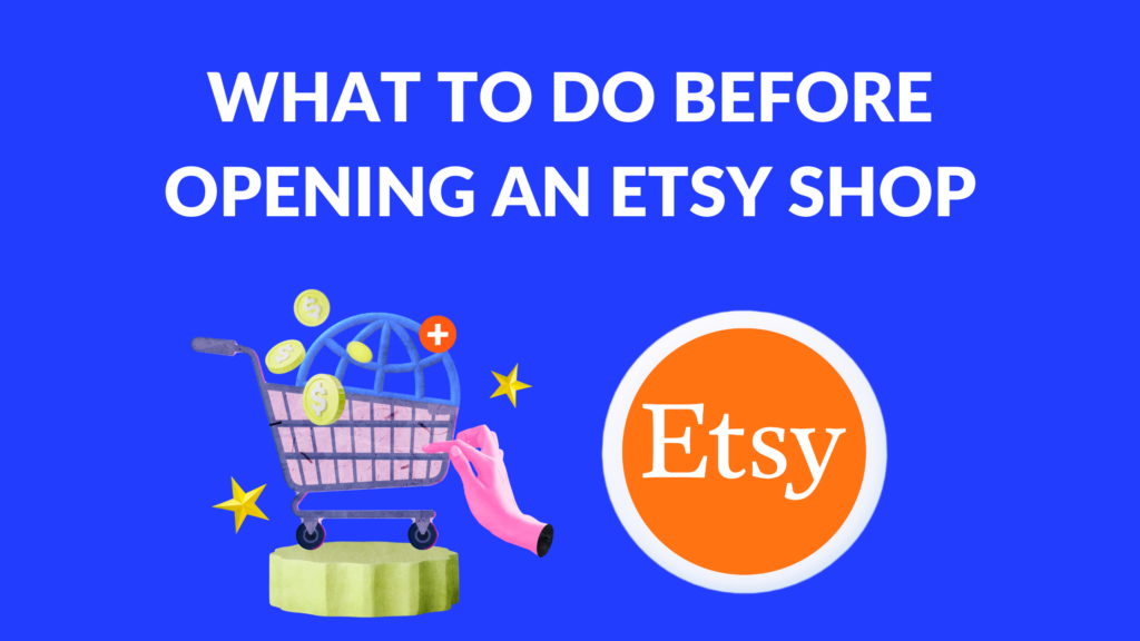 What to Do Before Opening an Etsy Shop - Thrive on Etsy