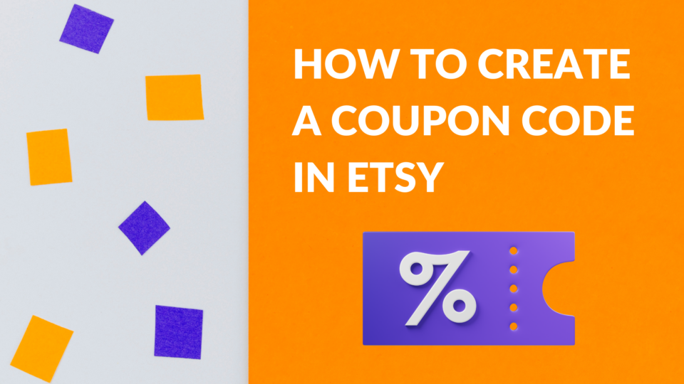 How to Create a Coupon Code in Etsy - Thrive on Etsy
