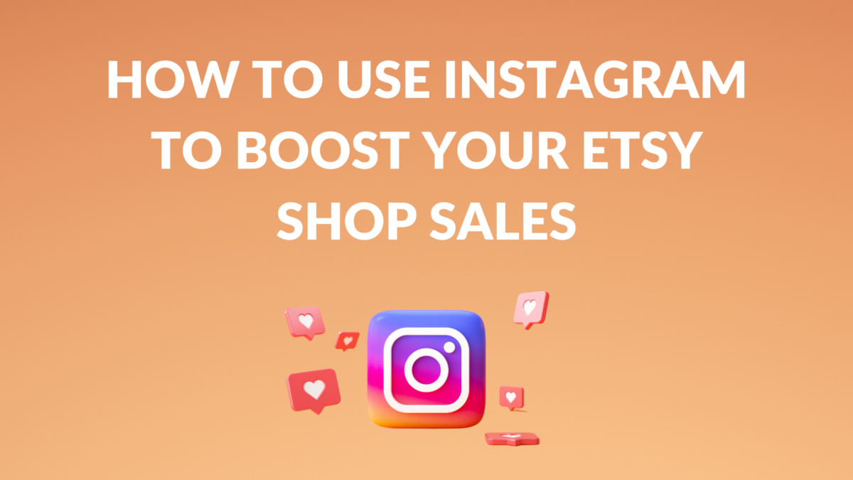 How to Use Instagram to Boost Your Etsy Shop Sales - Thrive on Etsy