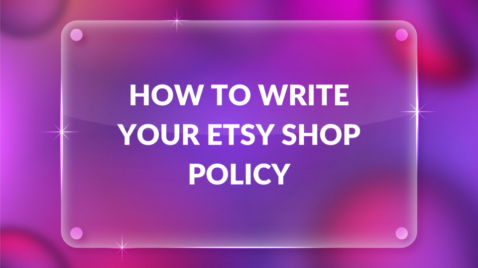 How to Write Your Etsy Shop Policy – Thrive on Etsy