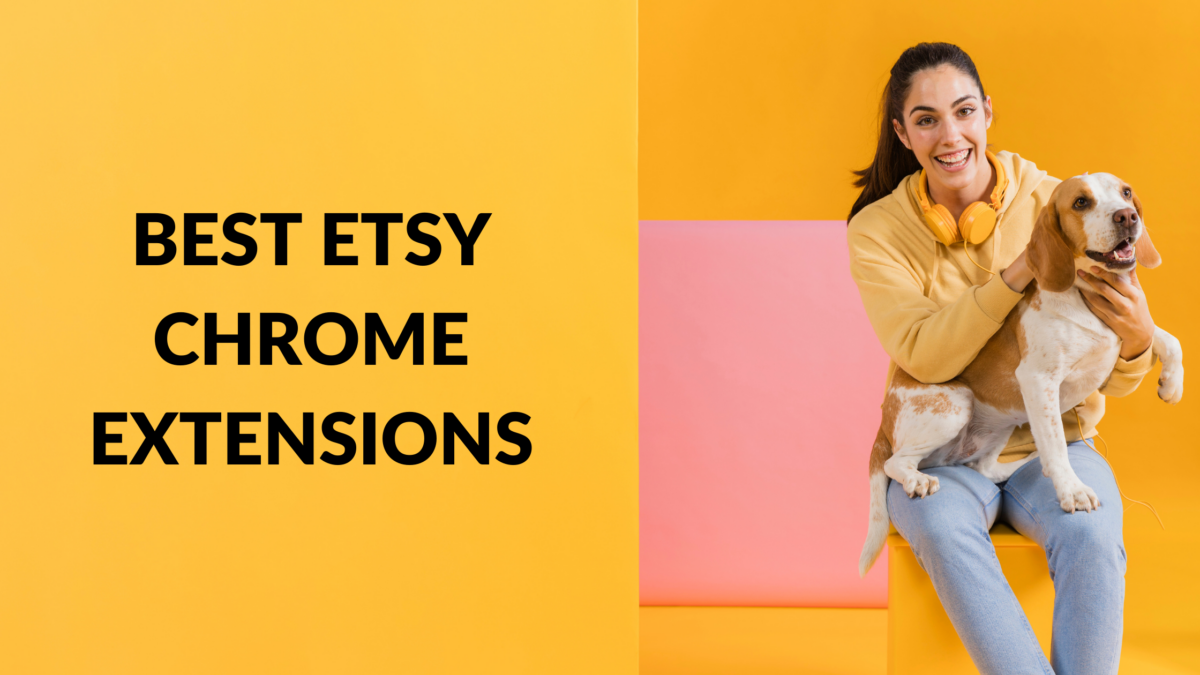 Best Etsy Chrome Extensions for Boosting Your Sales - Thrive on Etsy
