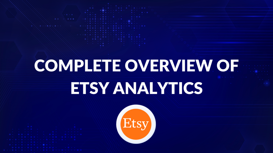 Complete Overview of Etsy Analytics - Thrive on Etsy