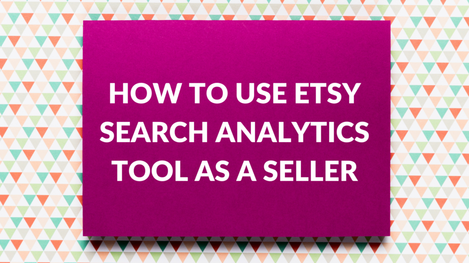 How To Use Etsy Search Analytics Tool as a Seller - Thrive on Etsy
