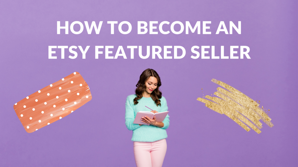 How to Become an Etsy Featured Seller - Thrive on Etsy