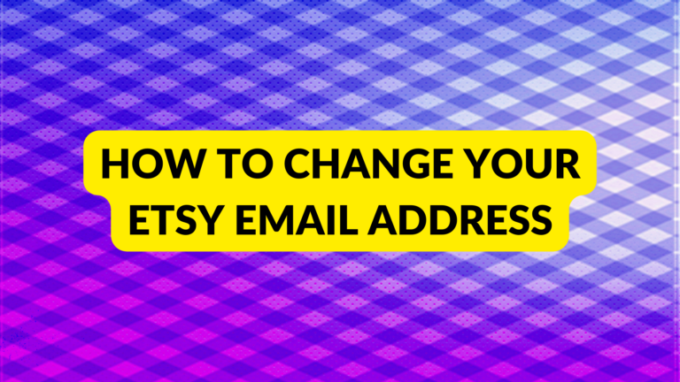 How to Change Your Etsy Email Address - Thrive on Etsy