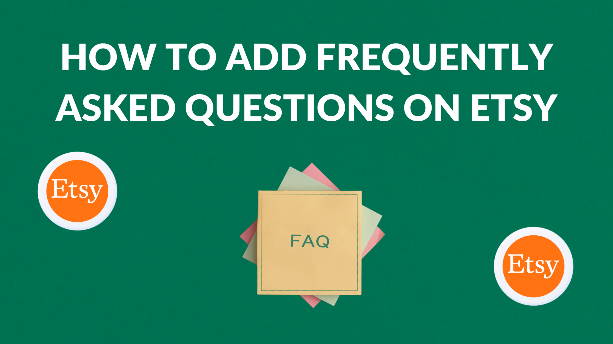 How to Easily Add Frequently Asked Questions on Etsy - Thrive on Etsy