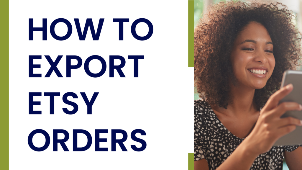 How to Export Etsy Orders - Thrive on Etsy