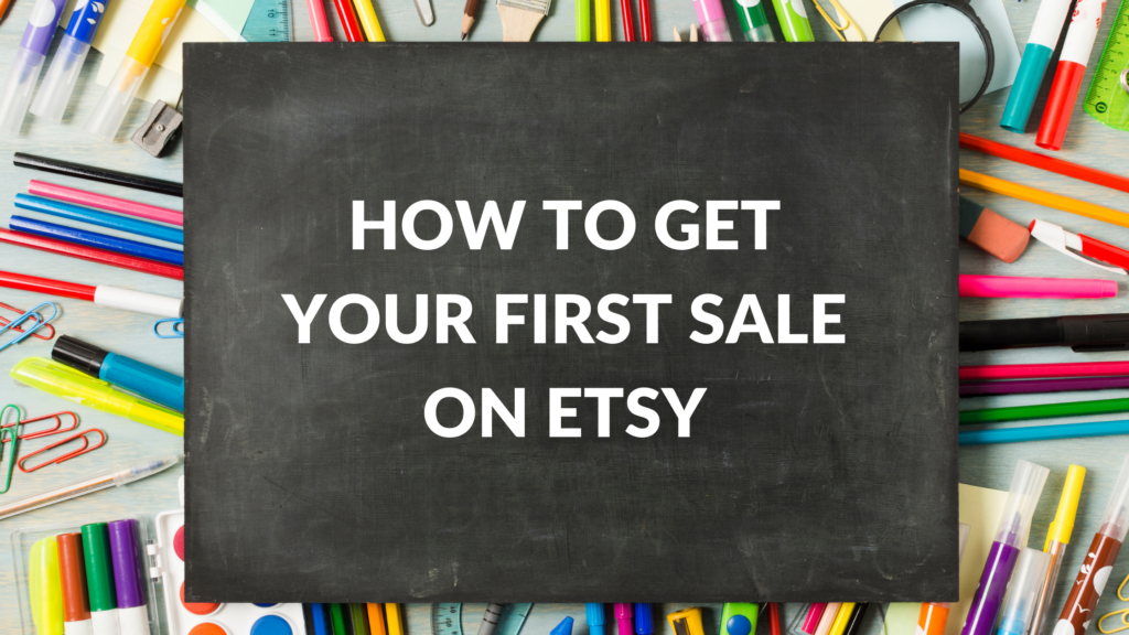 How to Get Your First Sale on Etsy - Thrive on Etsy
