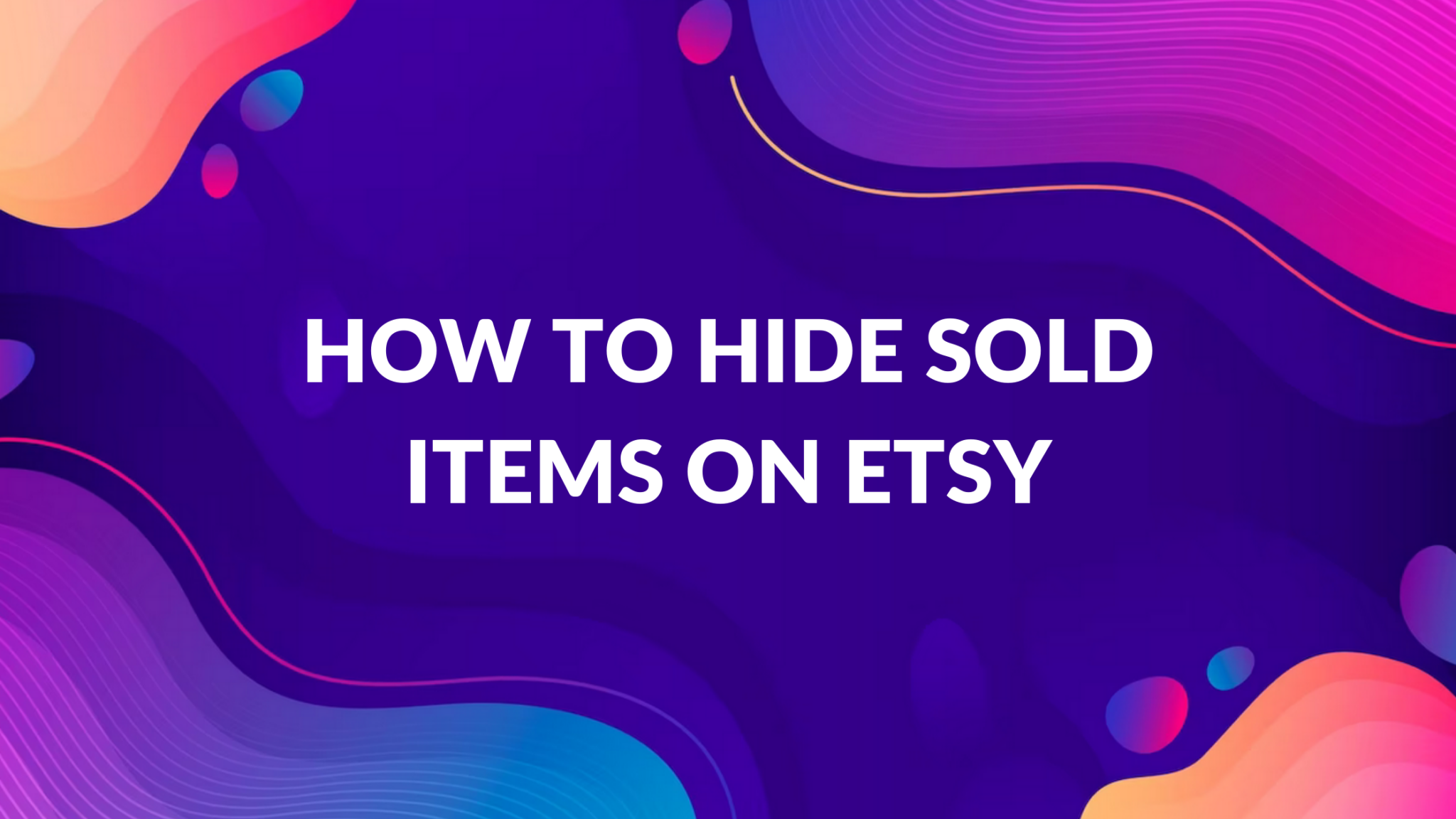 How to Hide Sold Items on Etsy – Thrive on Etsy
