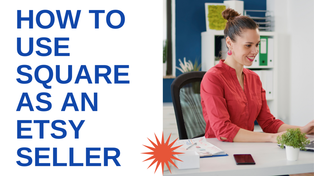 How to Use Square as an Etsy Seller – Thrive on Etsy