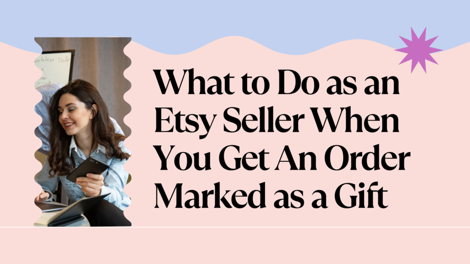 What to Do as a Seller When You Get An Order Marked as a Gift - Thrive ...