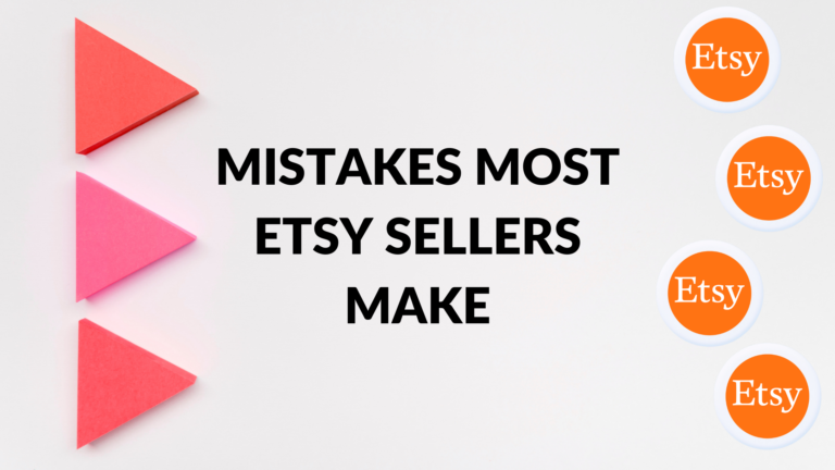 Mistakes Most Etsy Sellers Make - Thrive on Etsy