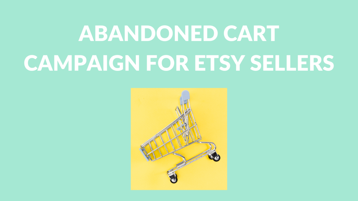 Abandoned Cart Campaign for Etsy Sellers - Thrive on Etsy