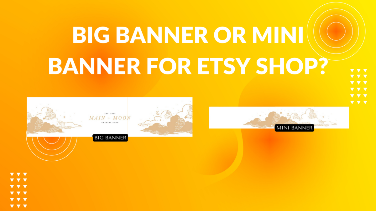 Big Banner or Mini Banner for Etsy Shop? - Thrive on Etsy