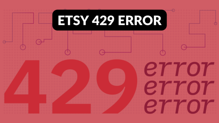 Etsy 429 Error - Thrive on Etsy