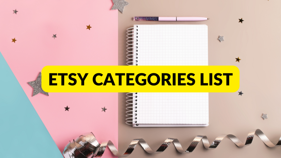 Etsy Categories List - Thrive on Etsy