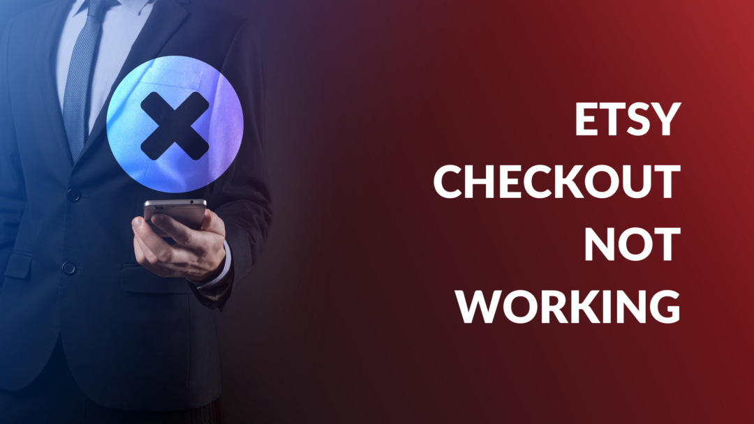 Etsy Checkout Not Working - Thrive on Etsy