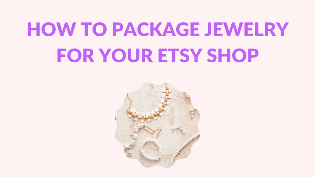 How to Package Jewelry for Your Etsy Shop - Thrive on Etsy