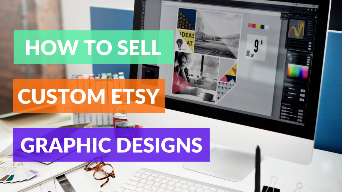 How to Sell Custom Etsy Graphic Designs - Thrive on Etsy