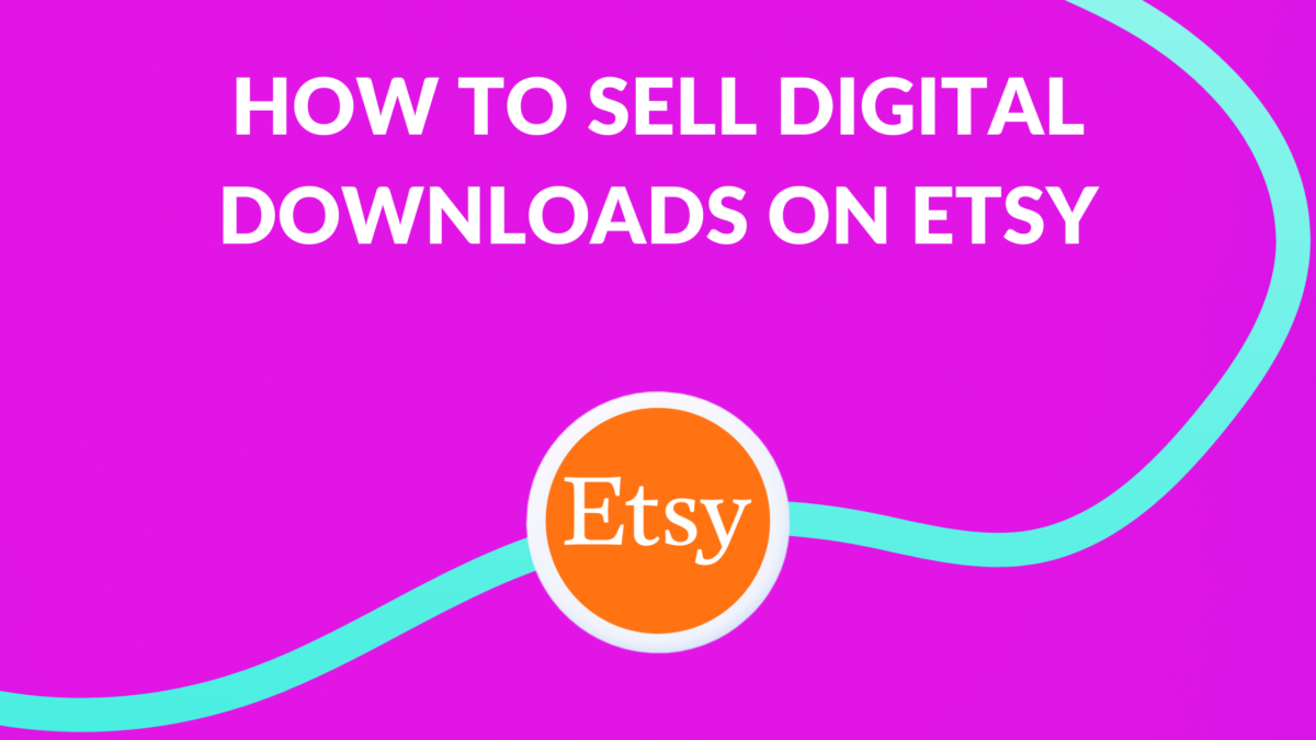 How to Sell Digital Downloads on Etsy - Thrive on Etsy
