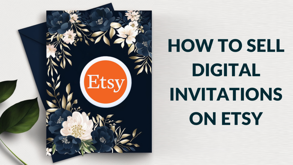 How to Sell Digital Invitations on Etsy - Thrive on Etsy