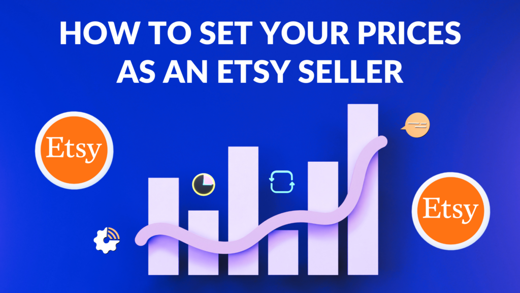 How to Set Your Prices as an Etsy Seller – Thrive on Etsy