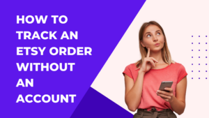 How to Track an Etsy Order Without an Account - Thrive on Etsy