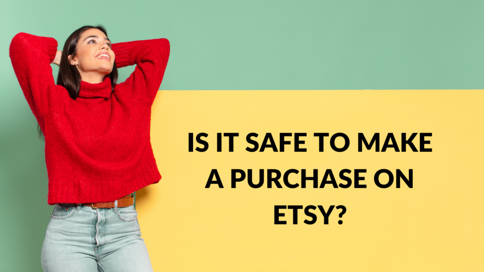 Is It Safe to Make a Purchase on Etsy? - Thrive on Etsy