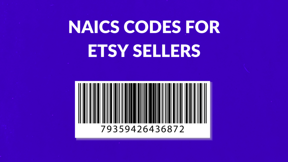 NAICS Codes for Etsy Sellers: (Complete List) - Thrive on Etsy