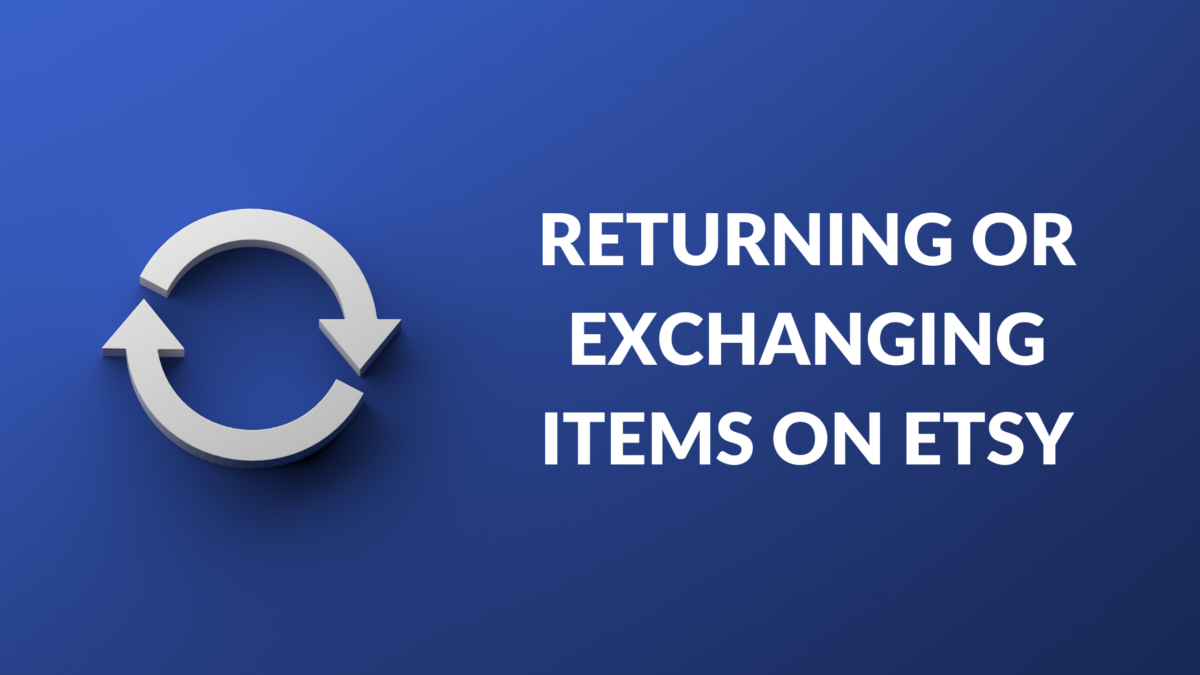 Returning or Exchanging Items on Etsy - Thrive on Etsy