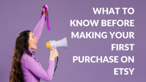 What to Know Before Making Your First Purchase on Etsy - Thrive on Etsy