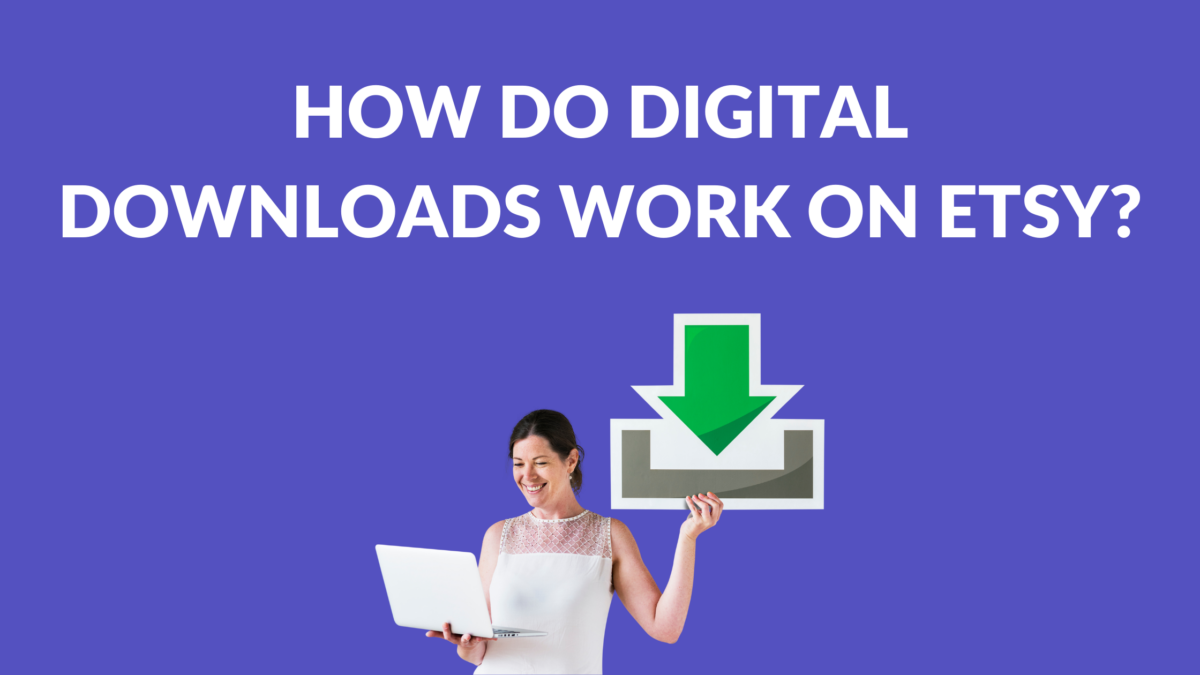 How Do Digital Downloads Work on Etsy? - Thrive on Etsy