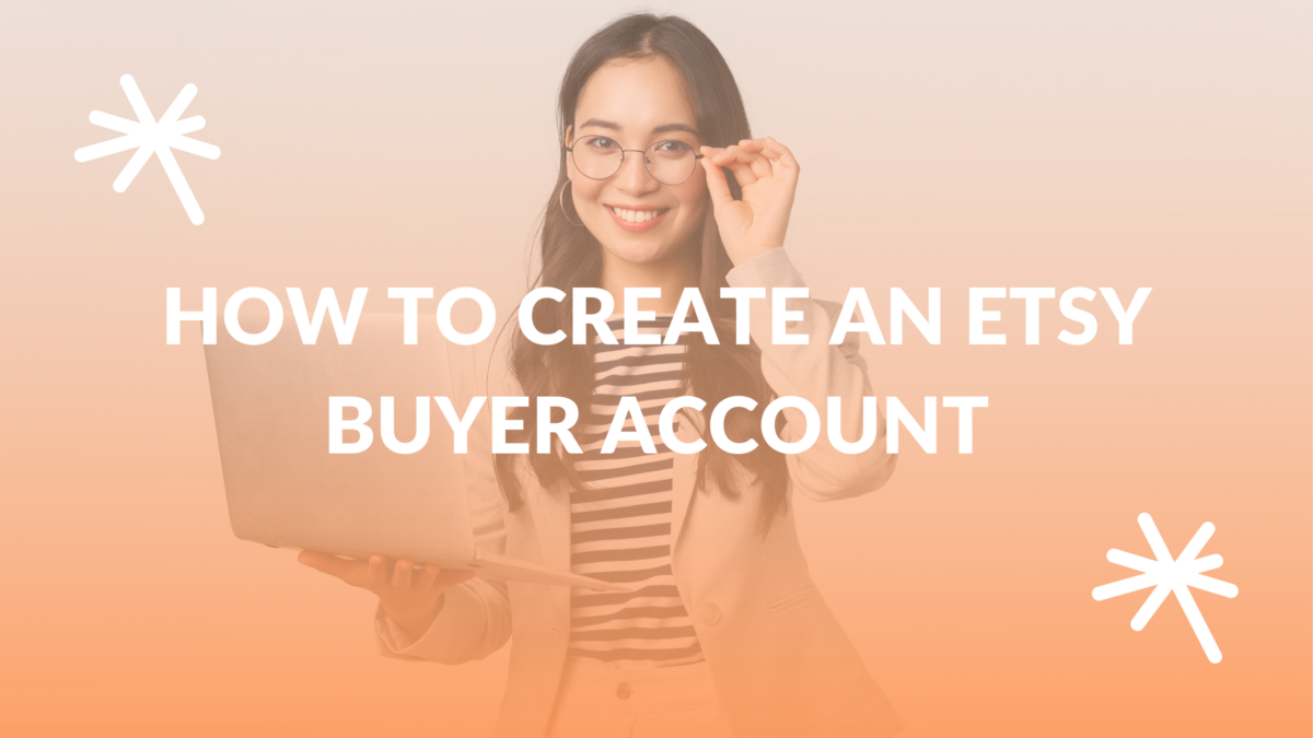 How to Create an Etsy Buyer Account - Thrive on Etsy