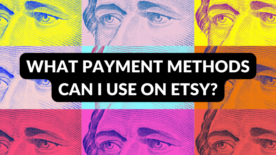 What Payment Methods Can I Use on Etsy? – Thrive on Etsy