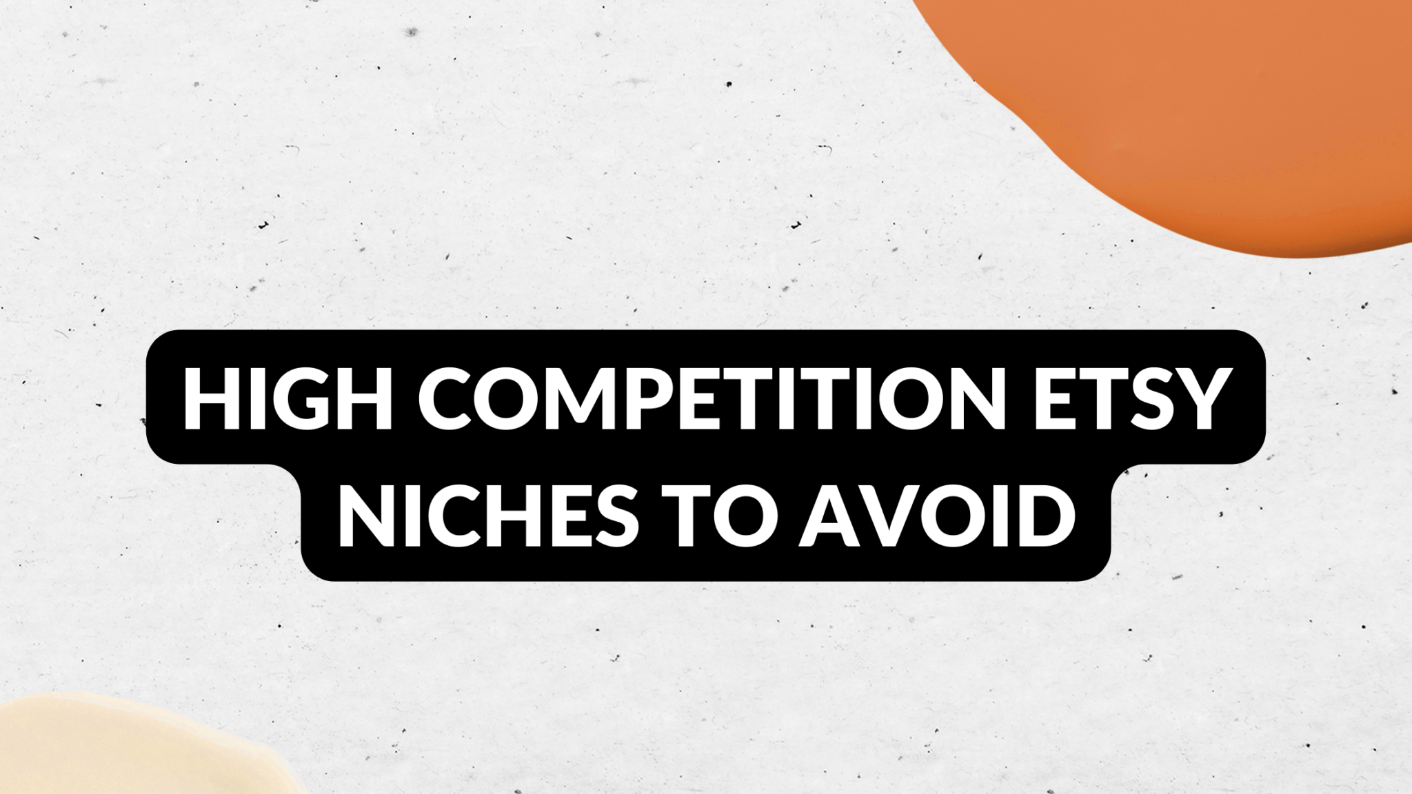 High Competition Etsy Niches to Avoid - Thrive on Etsy