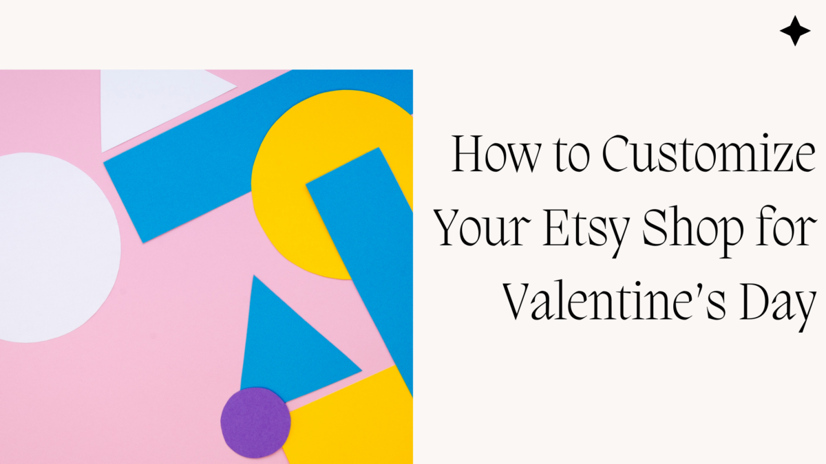 How To Customize Your Etsy Shop For Valentine S Day Thrive On Etsy