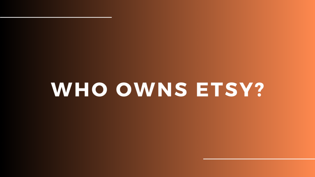 Who Owns Etsy? - Thrive on Etsy