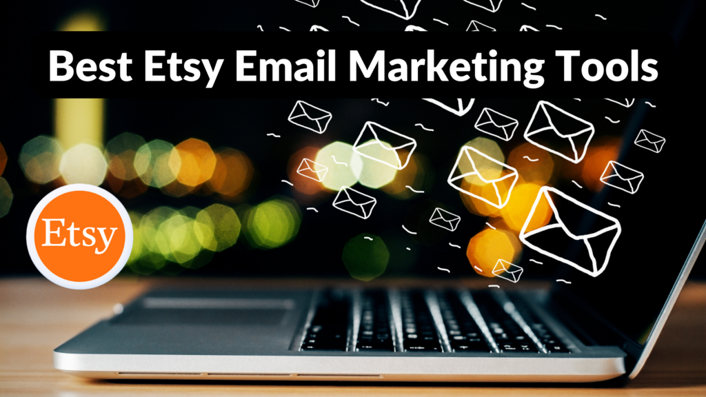 Best Etsy Email Marketing Tools - Thrive on Etsy