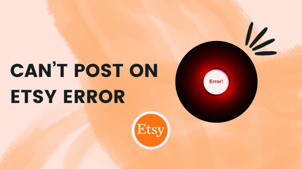 Can’t Post on Etsy Error – Thrive on Etsy