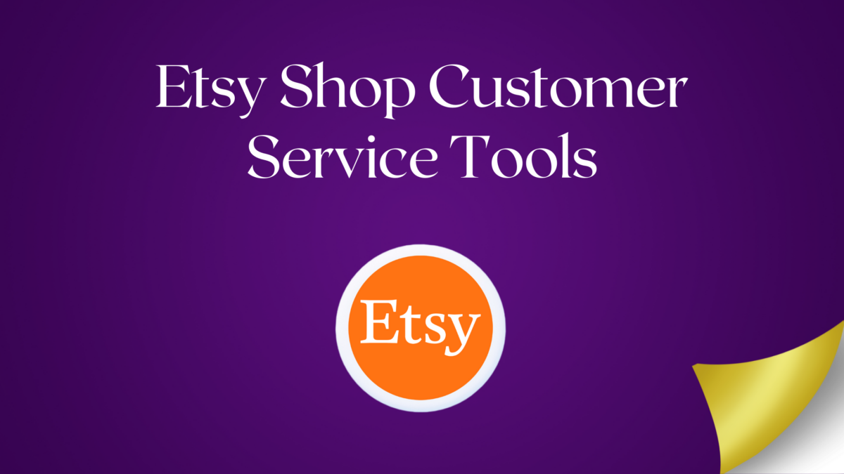 Etsy Shop Customer Service Tools - Thrive on Etsy