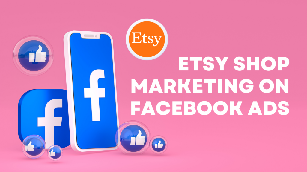 Etsy Shop Marketing on Facebook Ads - Thrive on Etsy