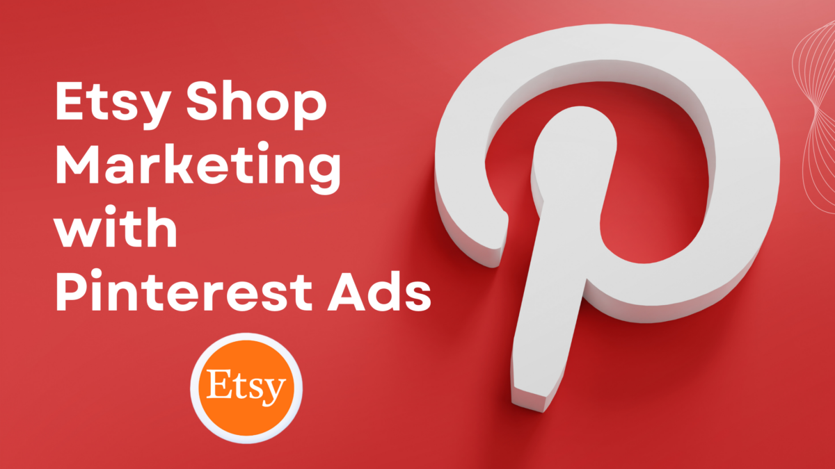 Etsy Shop Marketing with Pinterest Ads - Thrive on Etsy