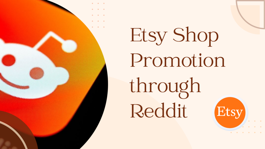 Etsy Shop Promotion through Reddit - Thrive on Etsy