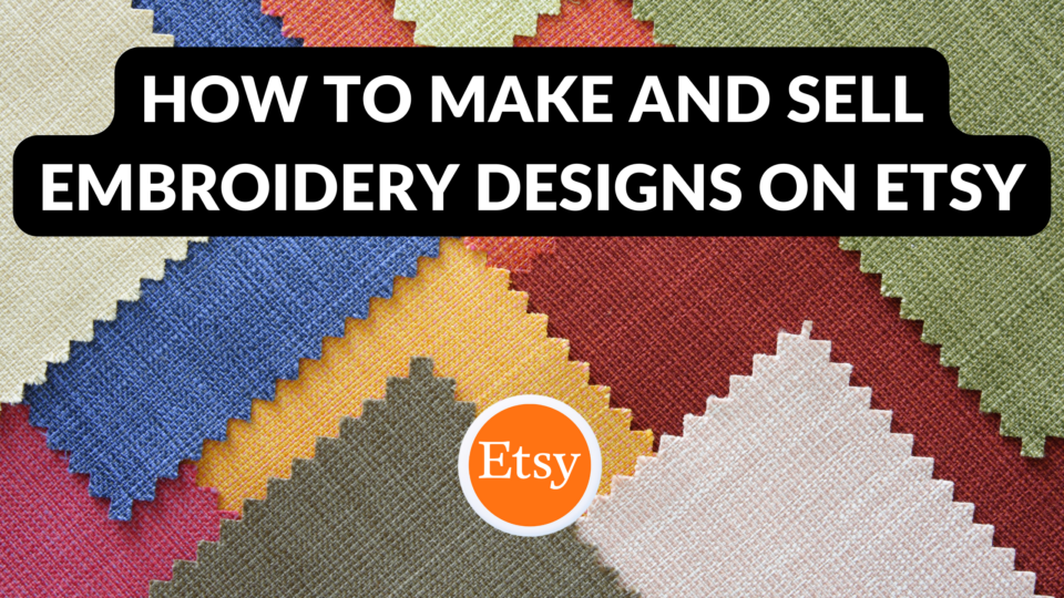 How to Make and Sell Embroidery Designs on Etsy - Thrive on Etsy