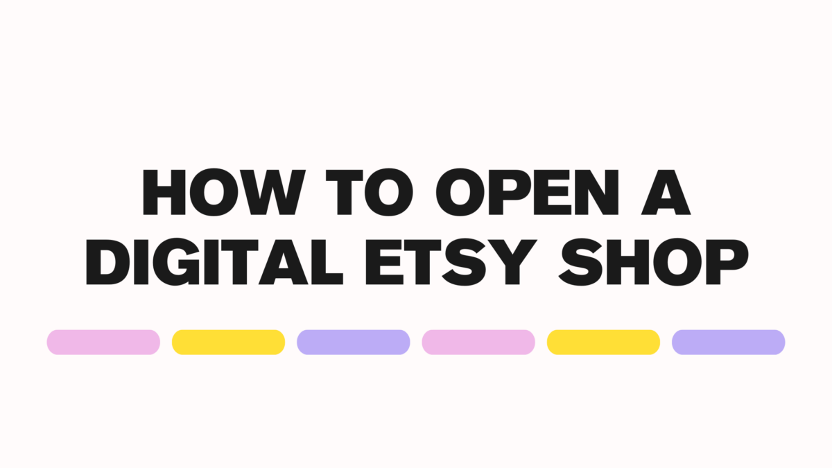 How to Open a Digital Etsy Shop - Thrive on Etsy