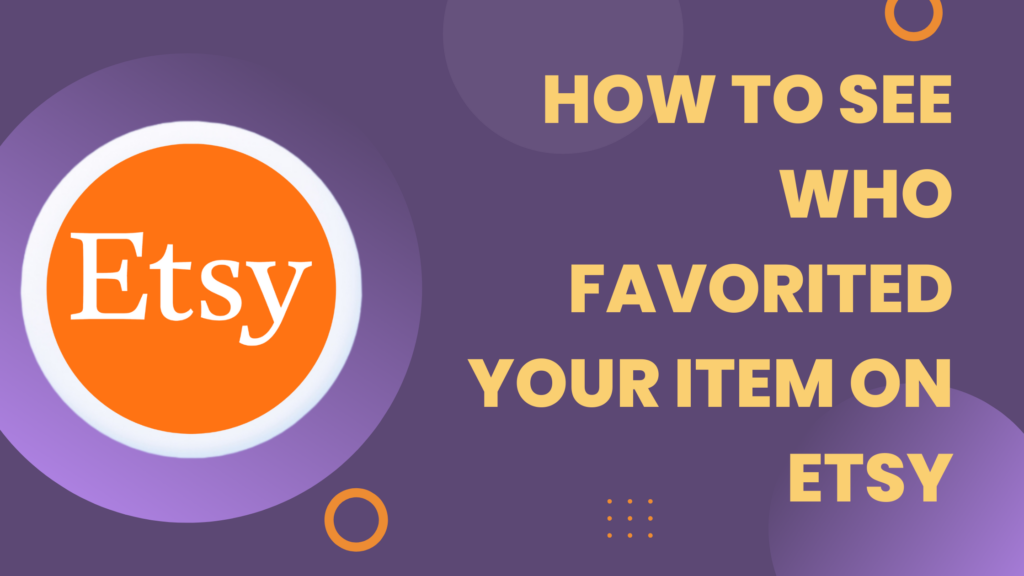 How to See Who Favorited Your Item on Etsy - Thrive on Etsy