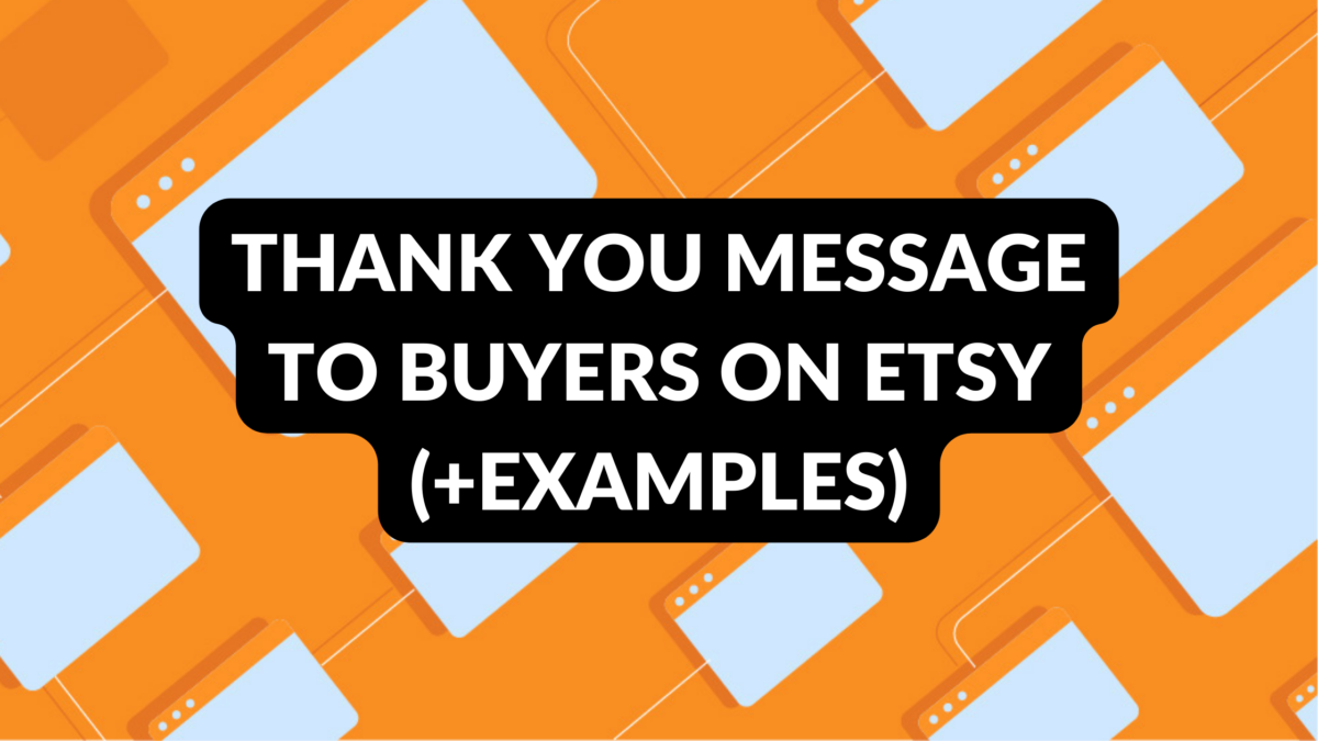 Thank You Message to Buyers on Etsy (+Examples) - Thrive on Etsy